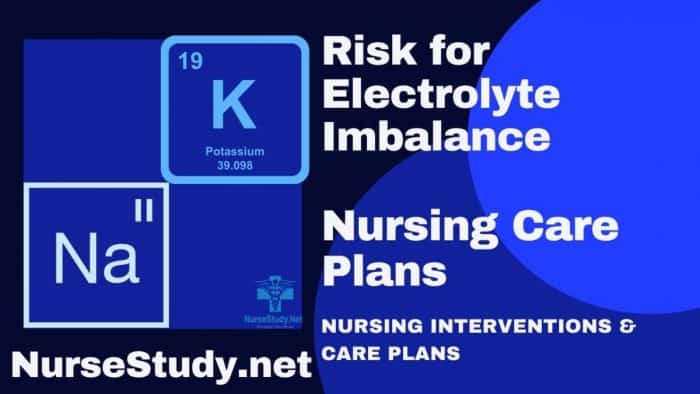 Electrolyte Imbalance Nursing Diagnosis & Care Plan - NurseStudy.Net Electrolyte Imbalance Nursing Diagnosis & Care Plan - NurseStudy.Net